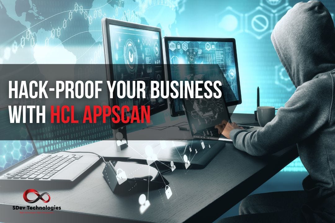 Hack-Proof Your Business with HCL AppScan | by SDev Technologies | Medium