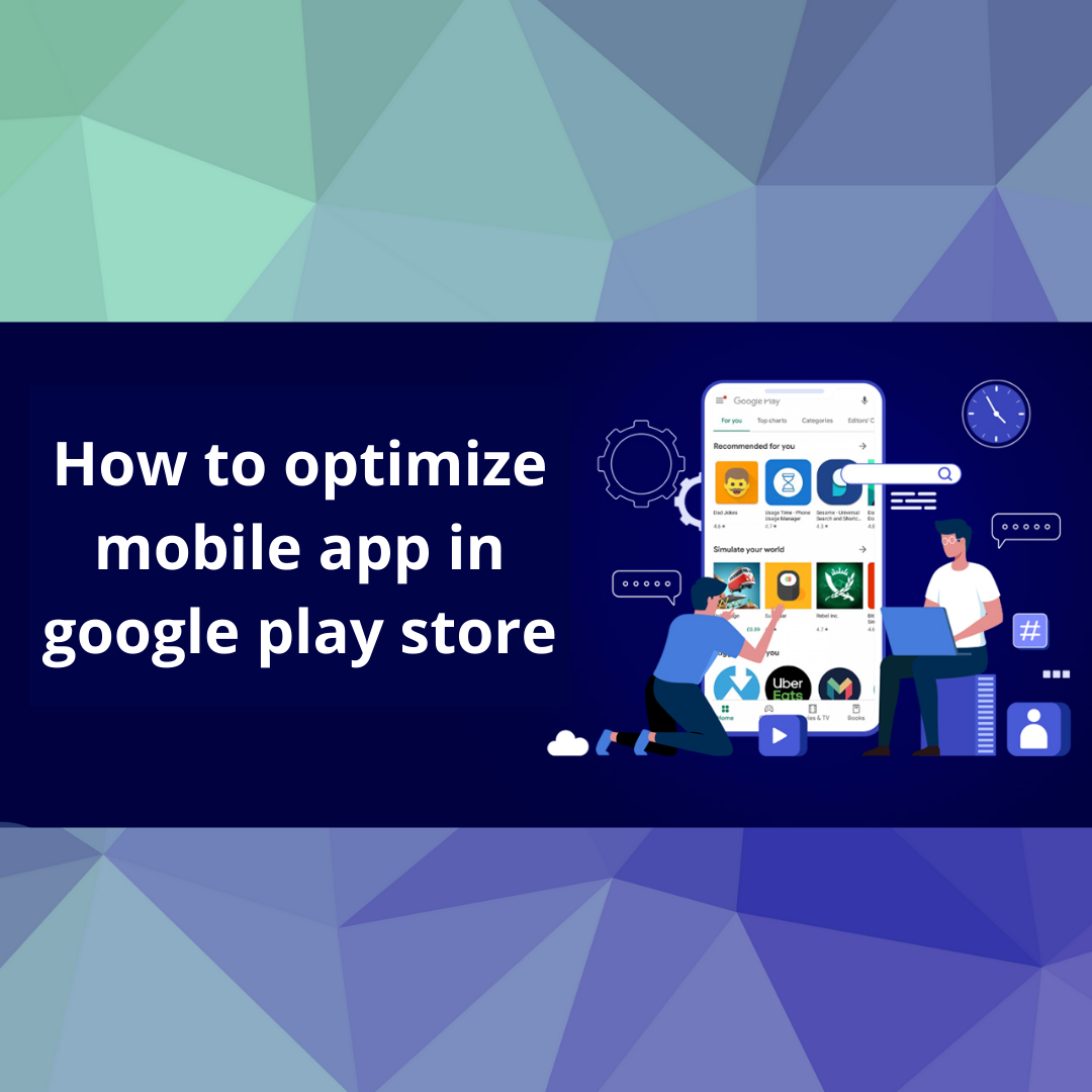 How to optimize mobile app in the google play store - Tonasallipreeti - Medium