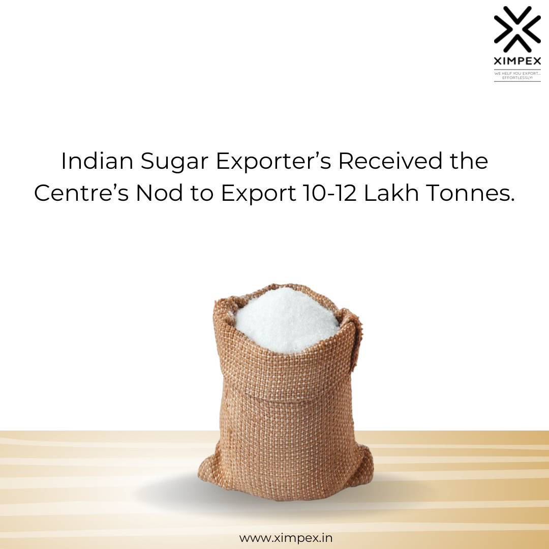 Indian Sugar Exporter’s Received the Centre’s Nod to Export 10–12 Lakh ...