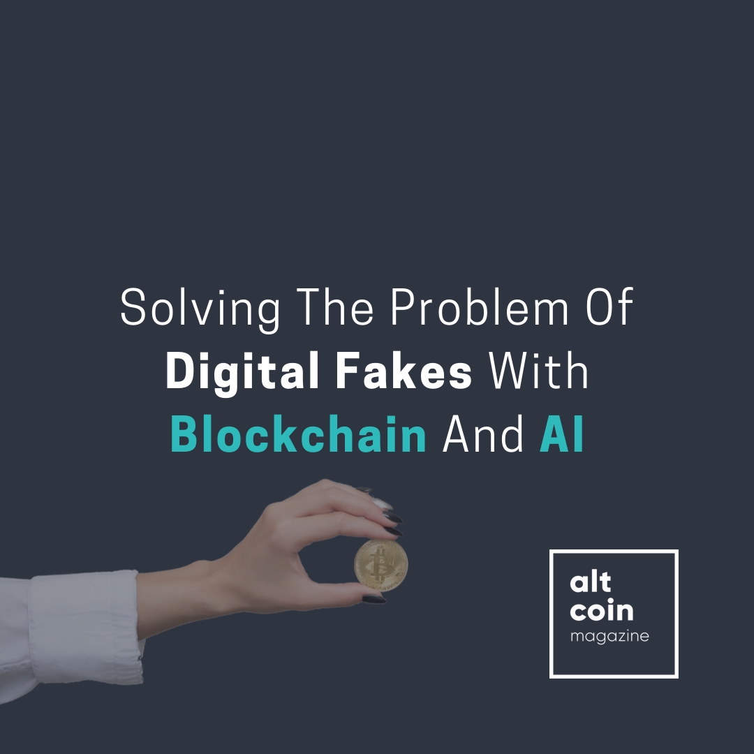 Solving The Problem Of Digital Fakes With Blockchain And AI | by robert ...