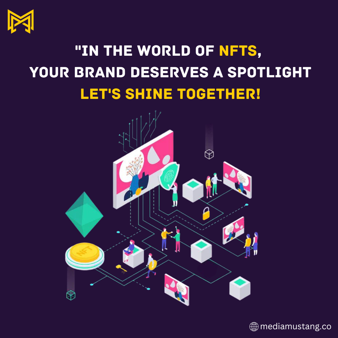 In the world of NFTs, your brand deserves a spotlight. Let’s shine together! - Mediamustang - Medium