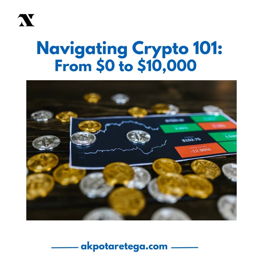 Navigating Crypto 101: From $0 to $10,000. | by Tega Akpotare | Medium