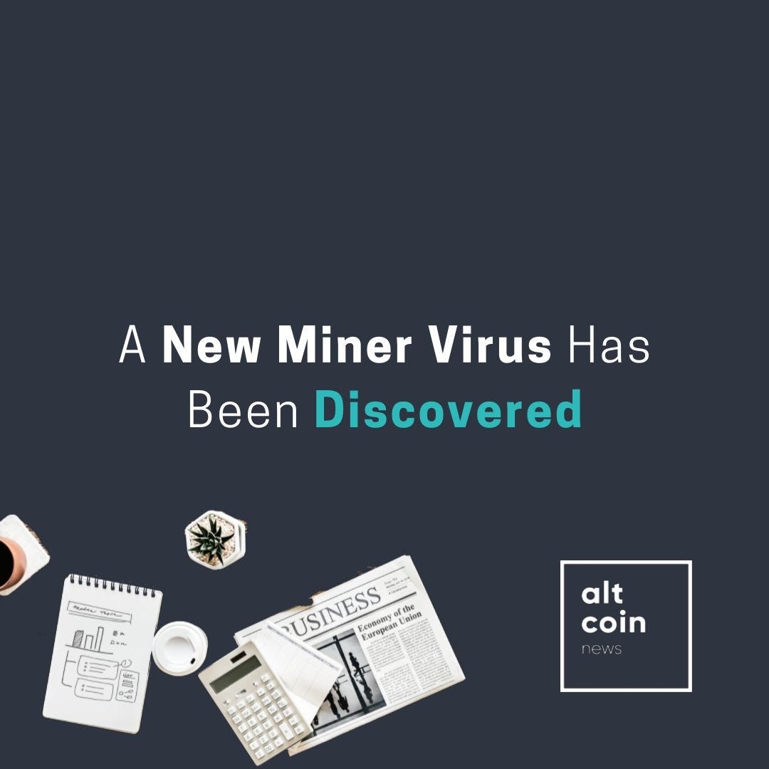 Altcoin News: A New Miner Virus Has Been Discovered | by Marko Vidrih ...