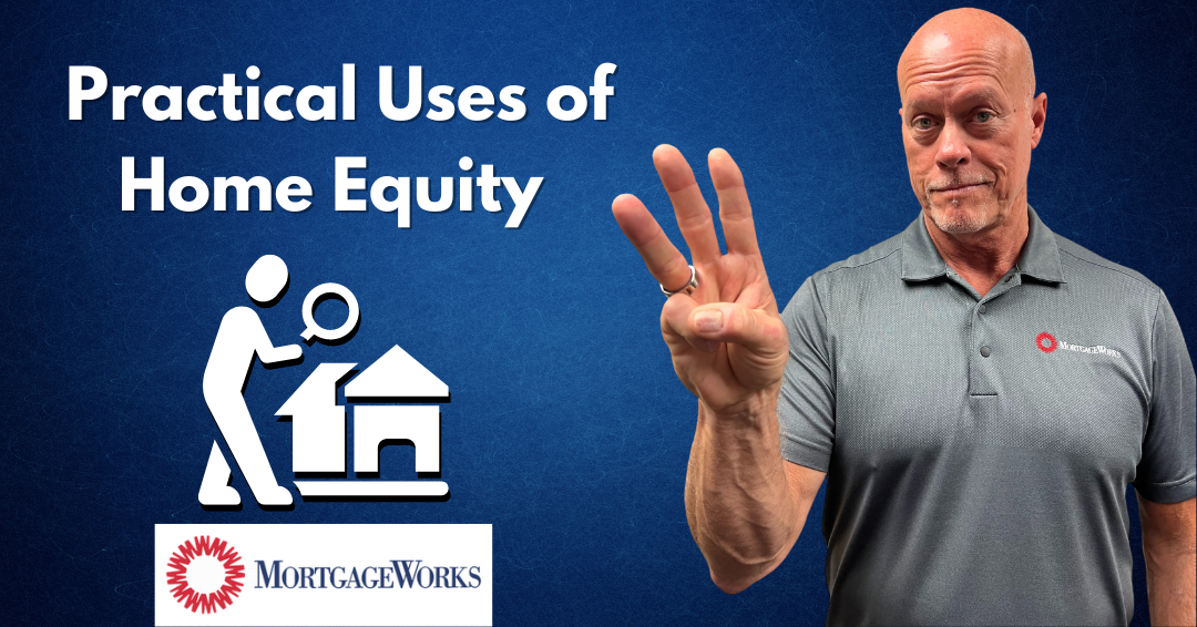 Practical Uses of Home Equity. First up, home improvements. Using your ...