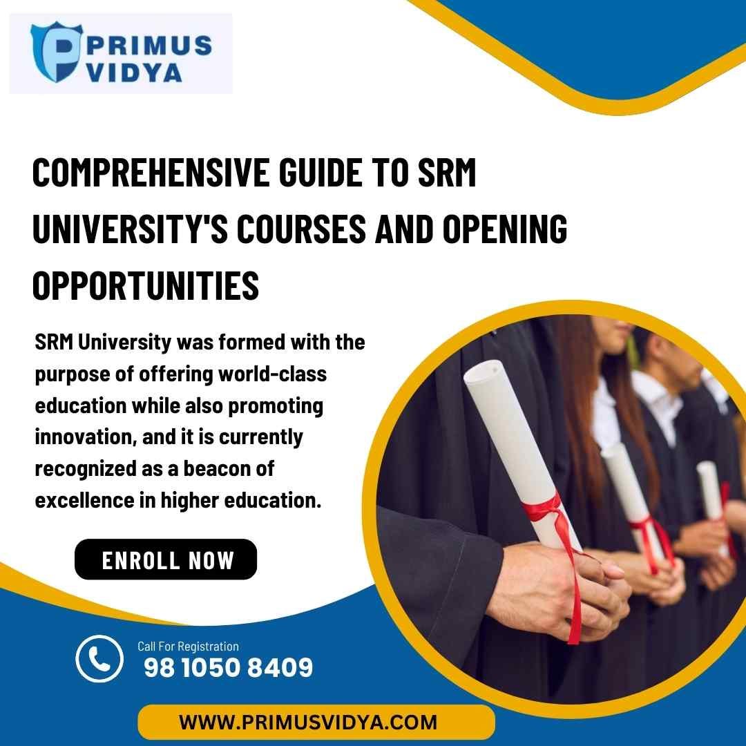 Comprehensive Guide to SRM University’s Courses and Opening ...
