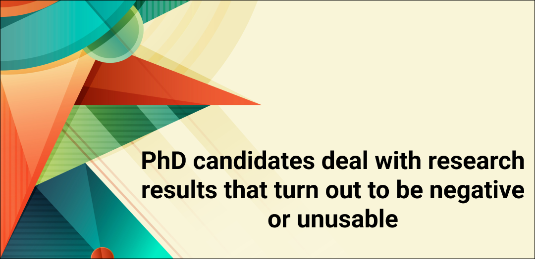 PhD candidates deal with research results that turn out to be negative ...