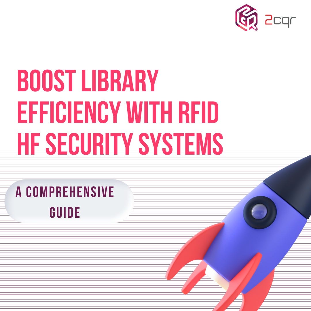 Boost Library Efficiency with RFID HF Security Systems: A Comprehensive ...