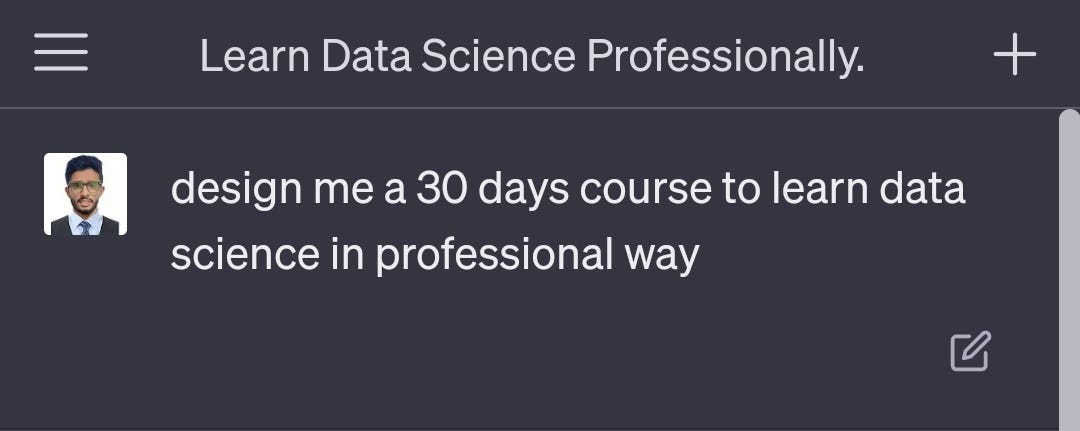 I asked ChatGPT to design me a 30-day data science course… | by Vallabh Padhye | Medium