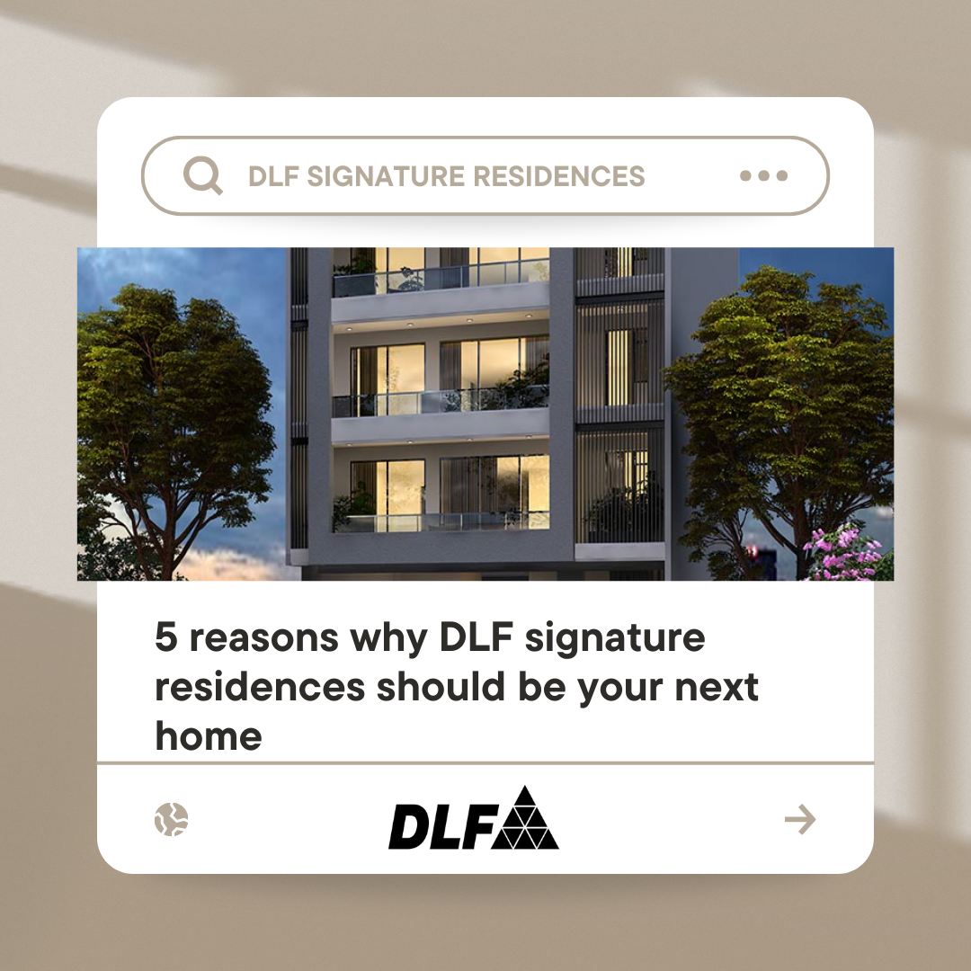 5 reasons why DLF signature residences should be your next home | by ...