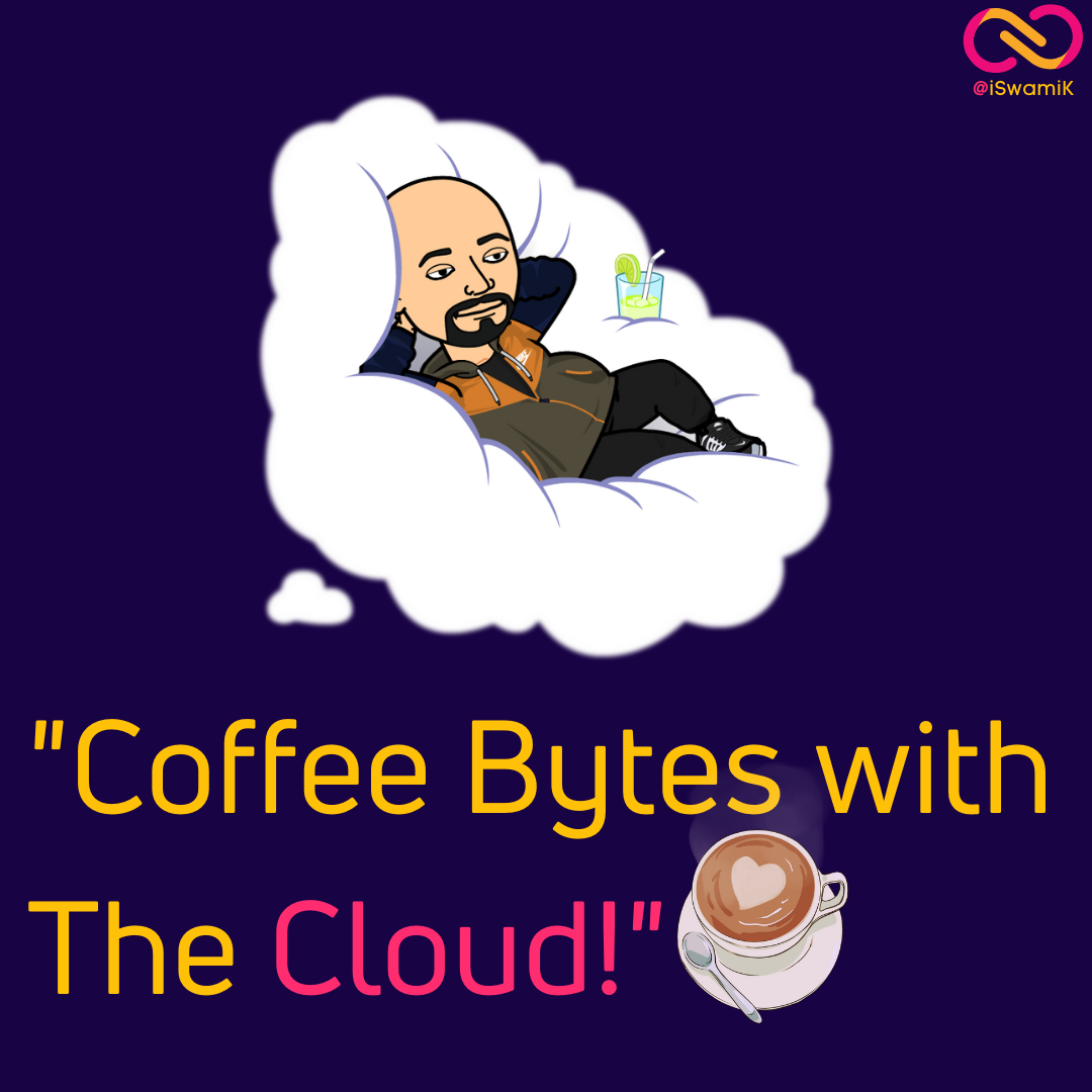Coffee Bytes with The Cloud! — Swami K Cut | by Swami K | Medium