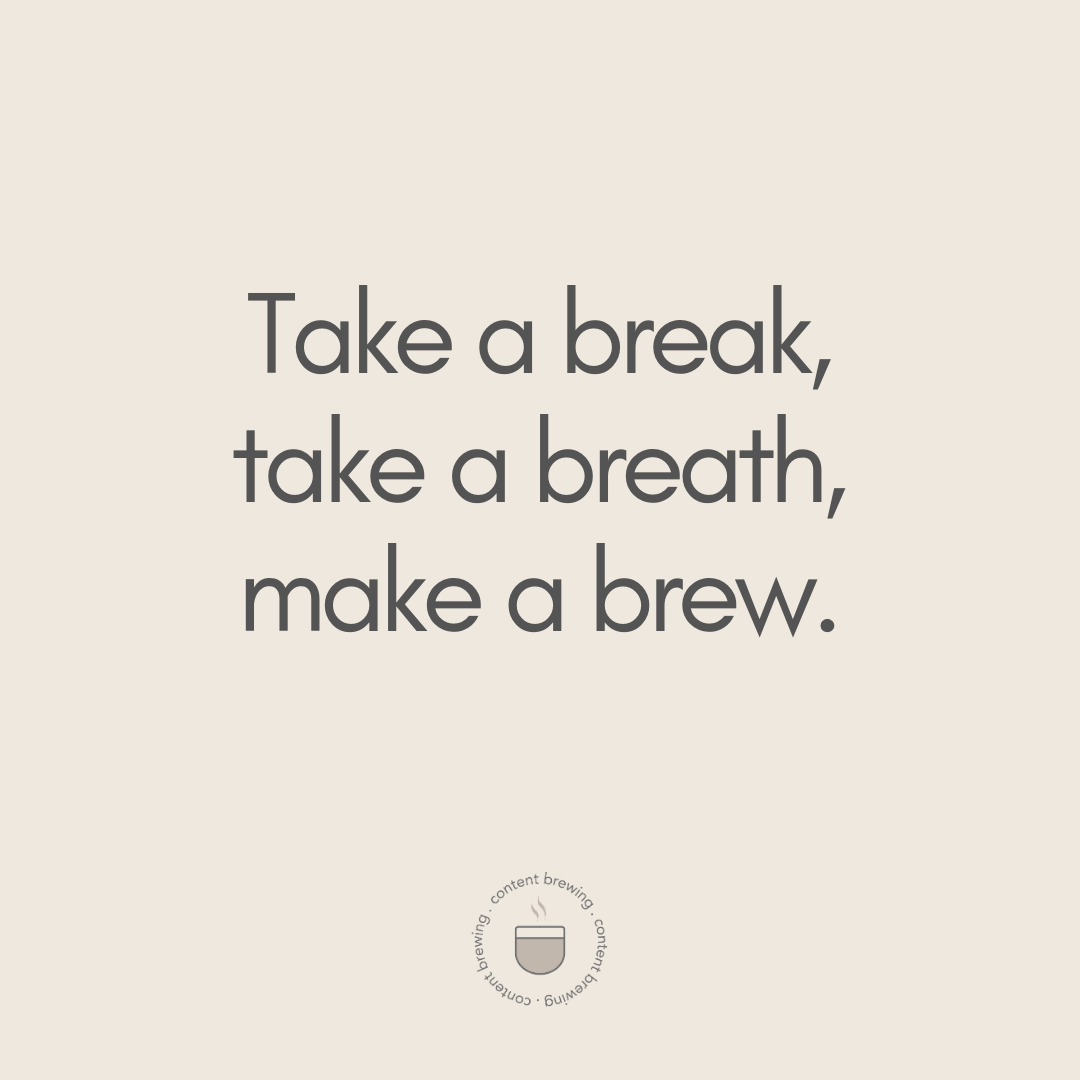 Take a break, take a breath, make a brew. - Content Brewing - Medium