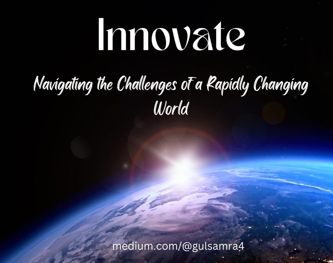 Innovate: Navigating the Challenges of a Rapidly Changing World | by ...