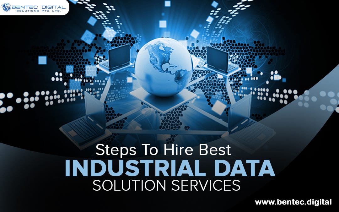 Steps To Hire Best Industrial Data-Solution Services | by Bentecdigital | Jun, 2024 | Medium