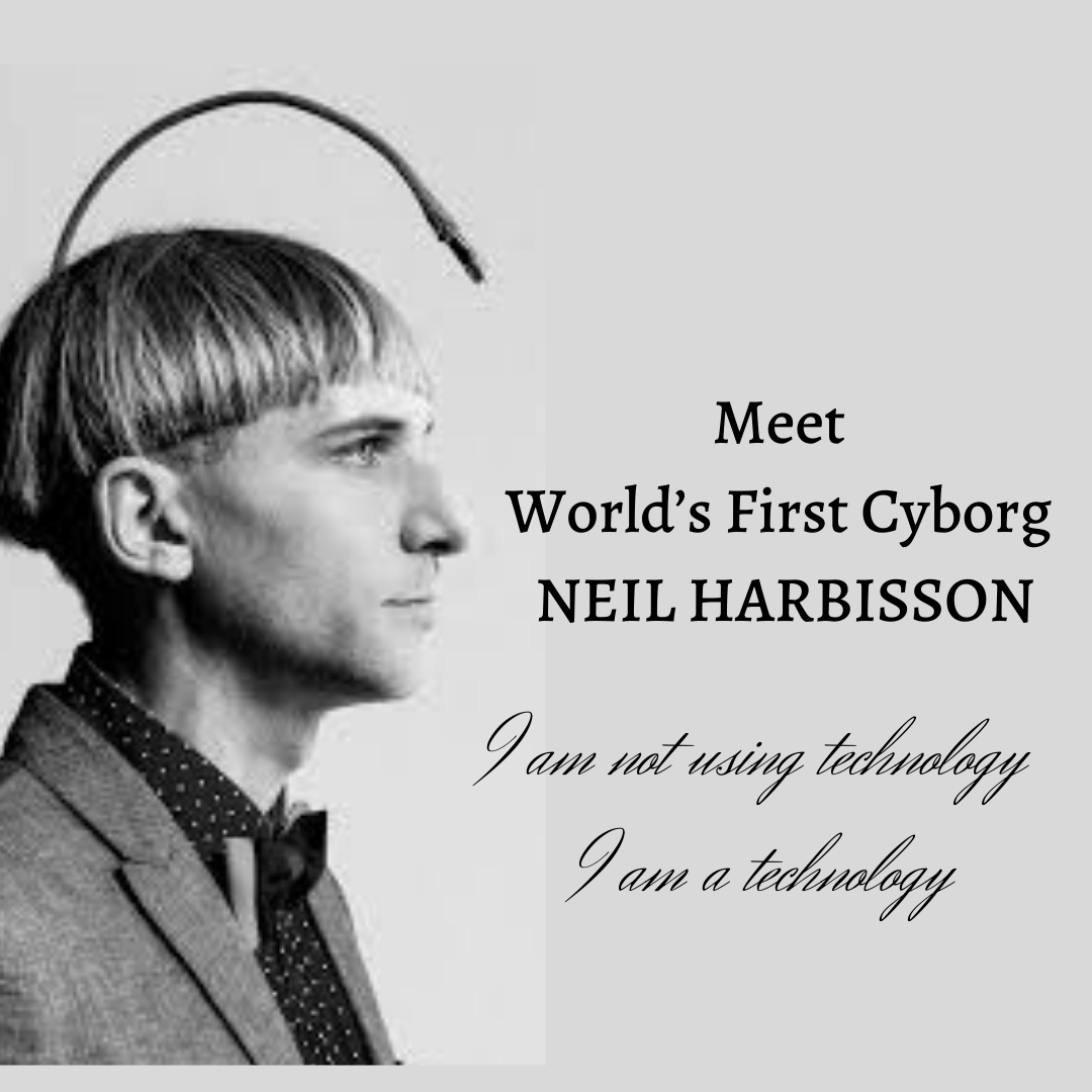 Meet World’s First Cyborg NEIL HARBISSON | by Bhavya Srivastava | Medium