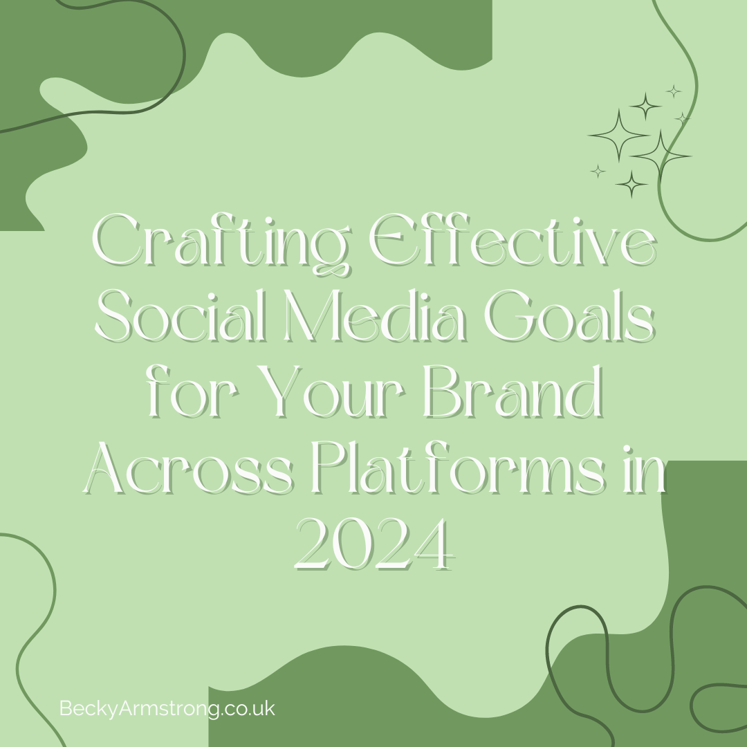 Crafting Effective Social Media Goals for Your Brand Across Platforms ...