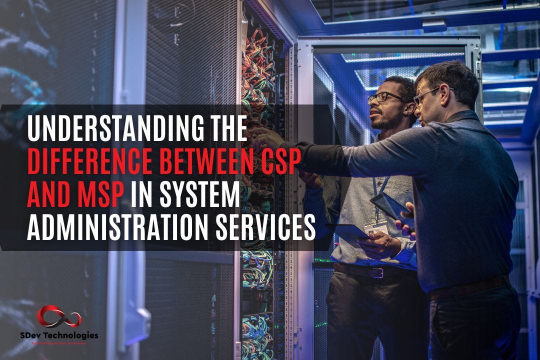 Understanding the Difference Between CSP and MSP in System Administration Services | by SDev ...