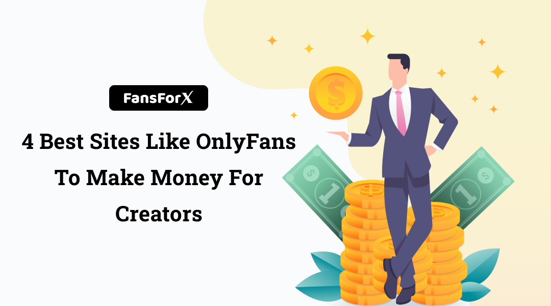 4 Best Sites Like OnlyFans To Make Money For Creators | by FansForX ...