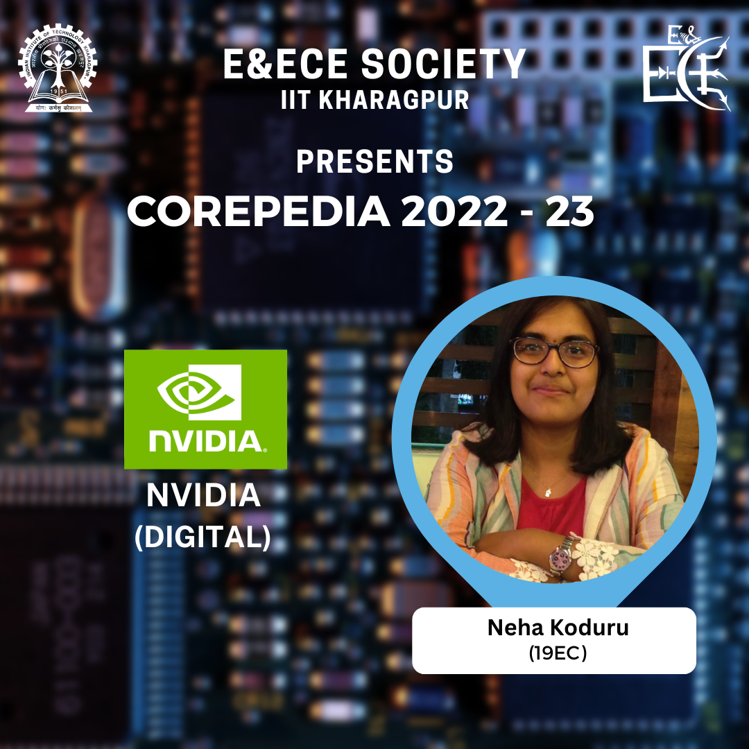 Internship at Nvidia (Digital) | Neha Koduru (19EC) | COREPEDIA 2022–23 | E&ECE Society, IIT ...