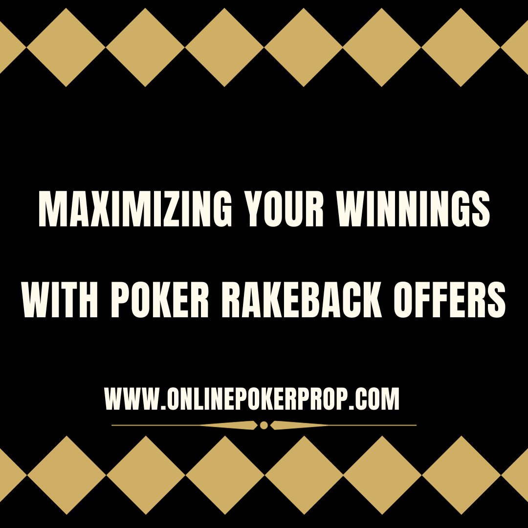Maximizing Your Winnings with Poker Rakeback Offers | by ...