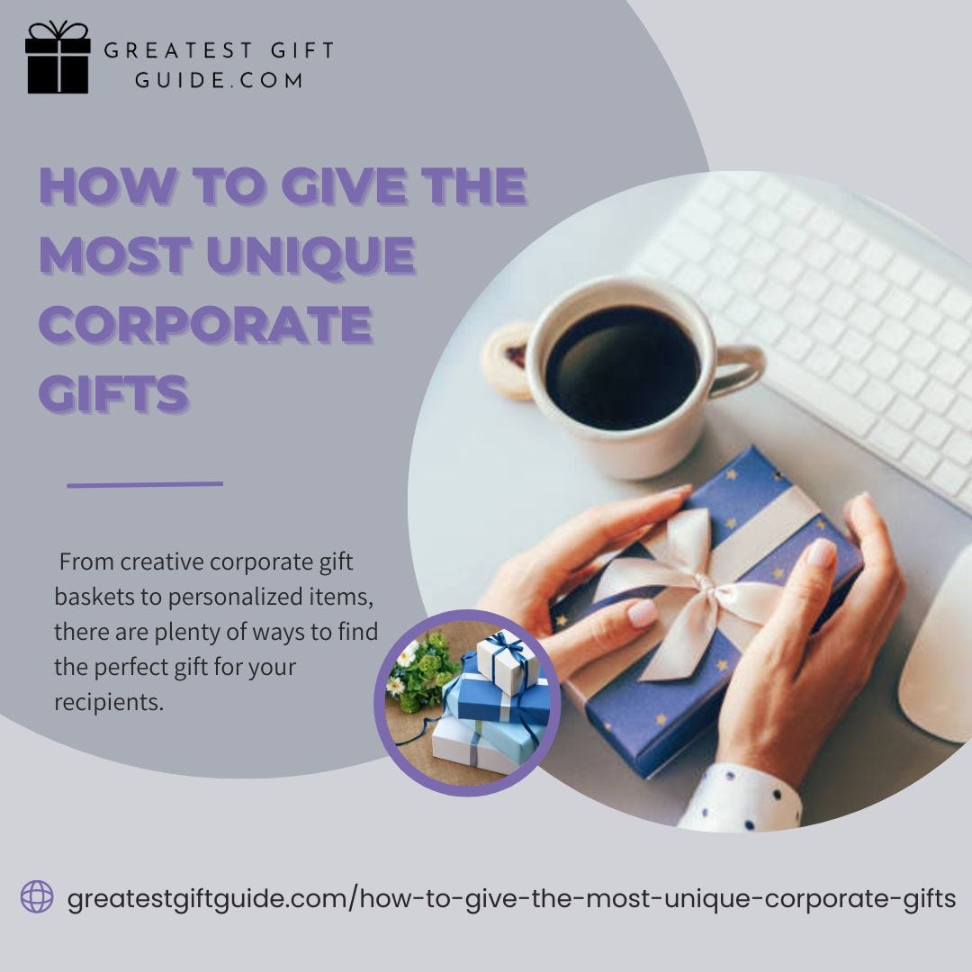 How to Give the Most Unique Corporate Gifts - Greatest Gift Guide - Medium