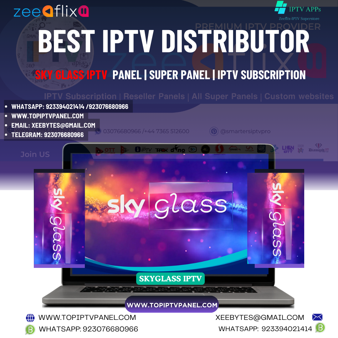 SKYGLASS IPTV PANEL | SKYGLASS IPTV | PREMIUM IPTV UK | ZEEFLIX PREMIUM ...