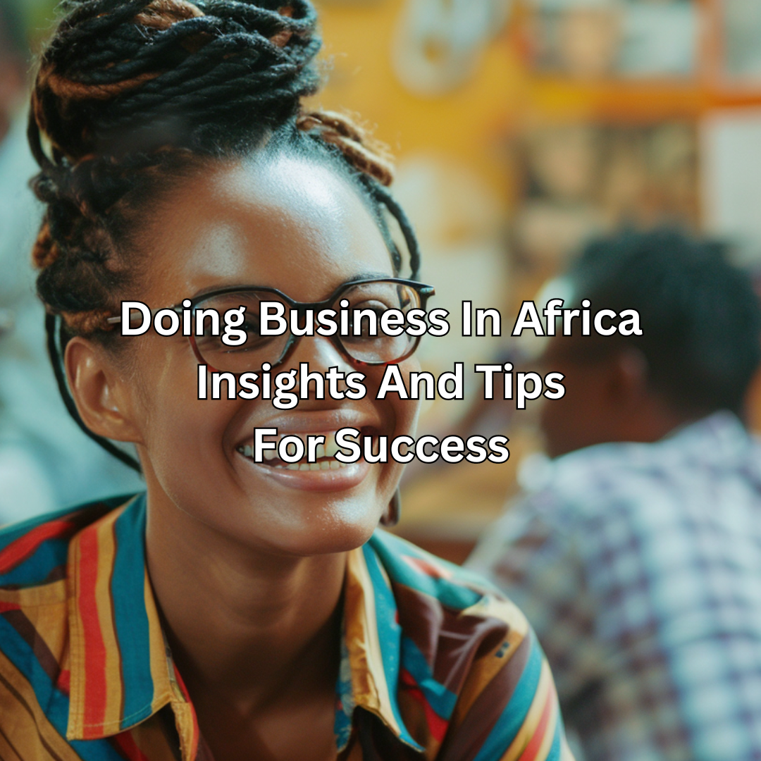 Doing Business in Africa — Insights And Tips For Success | by Frederik ...
