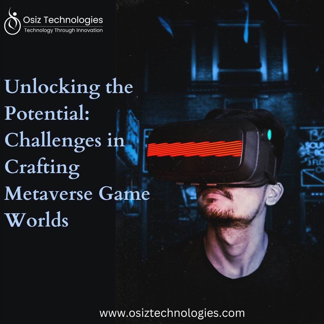 Unlocking the Potential: Challenges in Crafting Metaverse Game Worlds ...