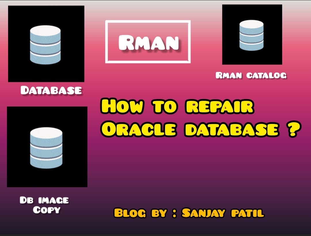 How To Repair Oracle Database Step By Step Guide Blog By Sanjay Patil By Sanjay Patil Medium
