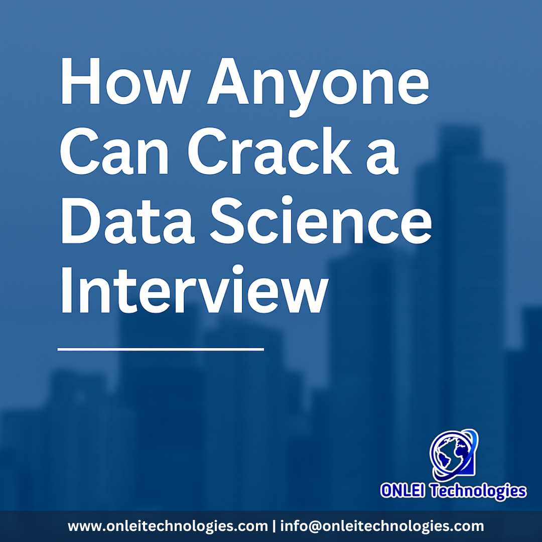 How Anyone Can Crack a Data Science Interview | by ONLEI Technologies | Medium