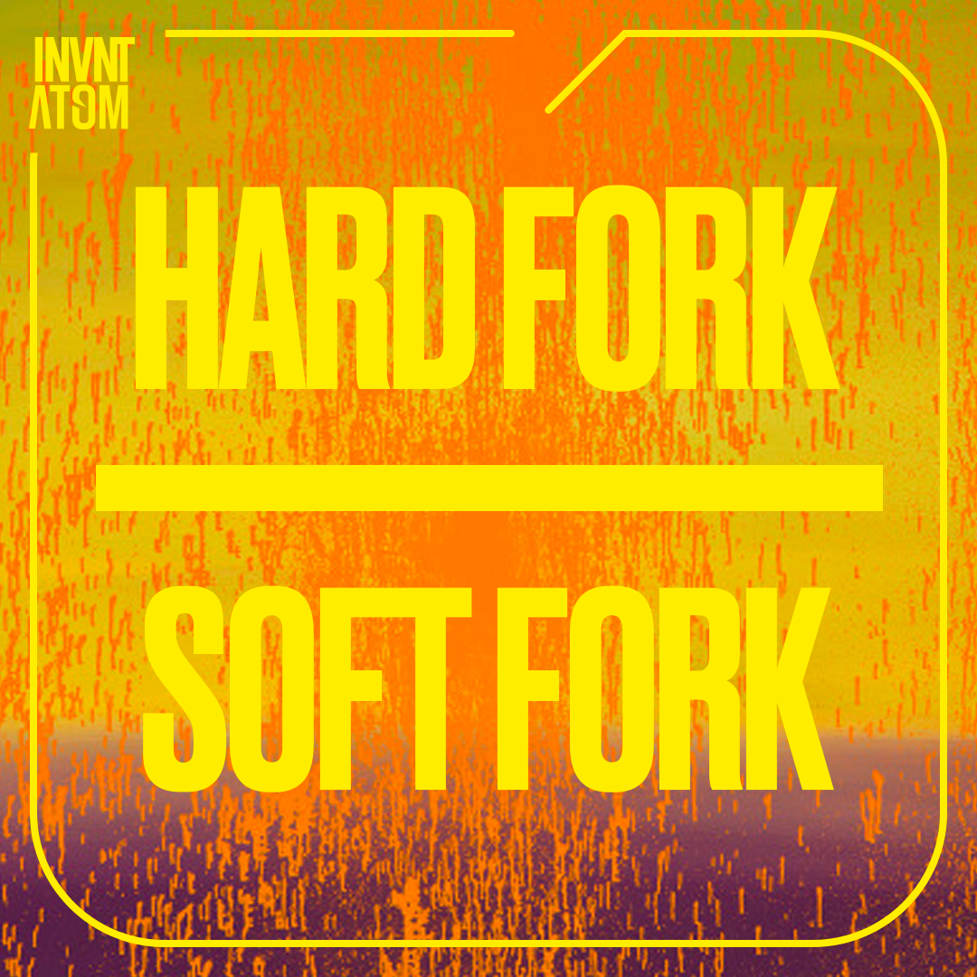 Hard Fork vs Soft Fork. Introduction | by INVNT.ATOM | Medium