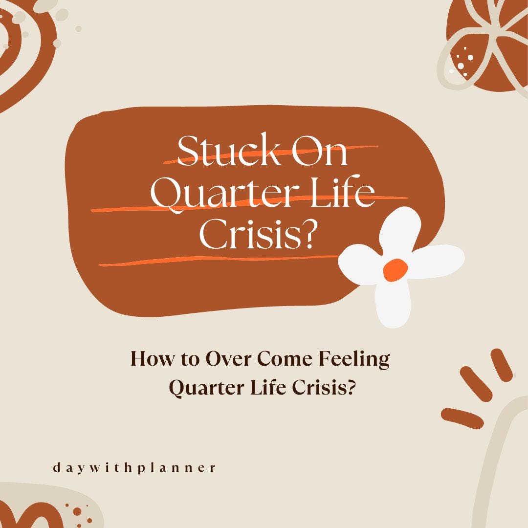 How to Over Come Feeling Quarter Life Crisis? | by Createdaywithplanner ...