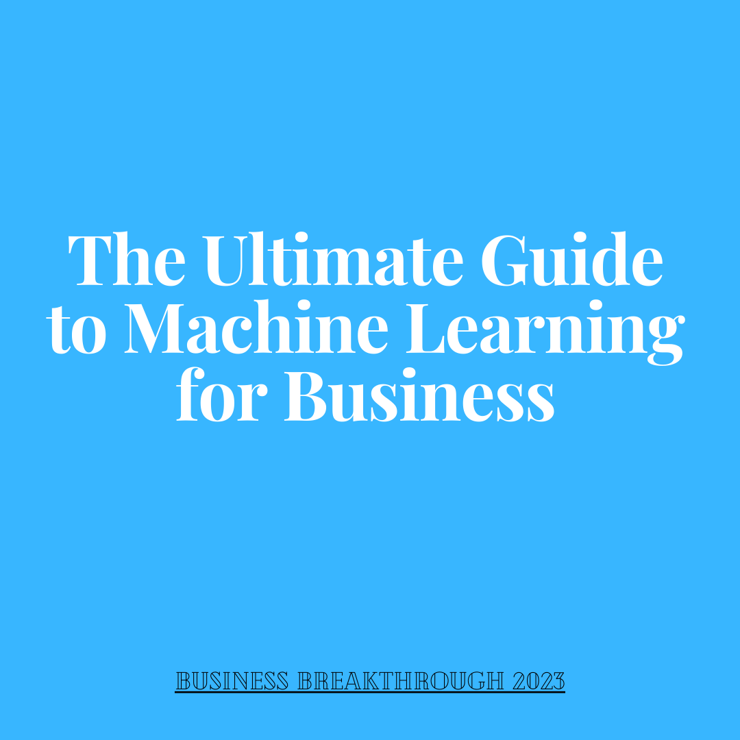 The Ultimate Guide to Machine Learning for Business | by Business ...