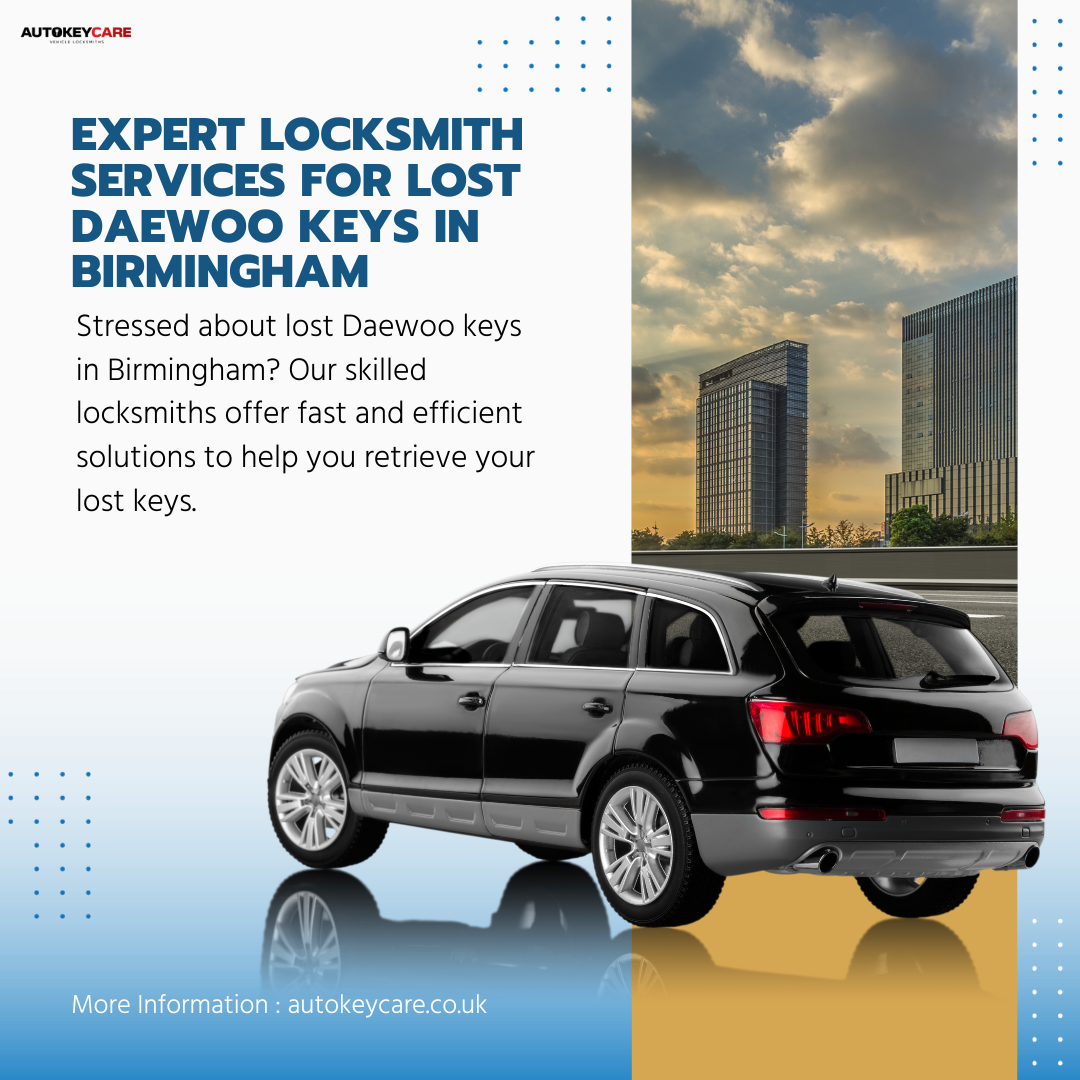Dealing with Lost Daewoo Keys in Birmingham: A Comprehensive Guide | by ...