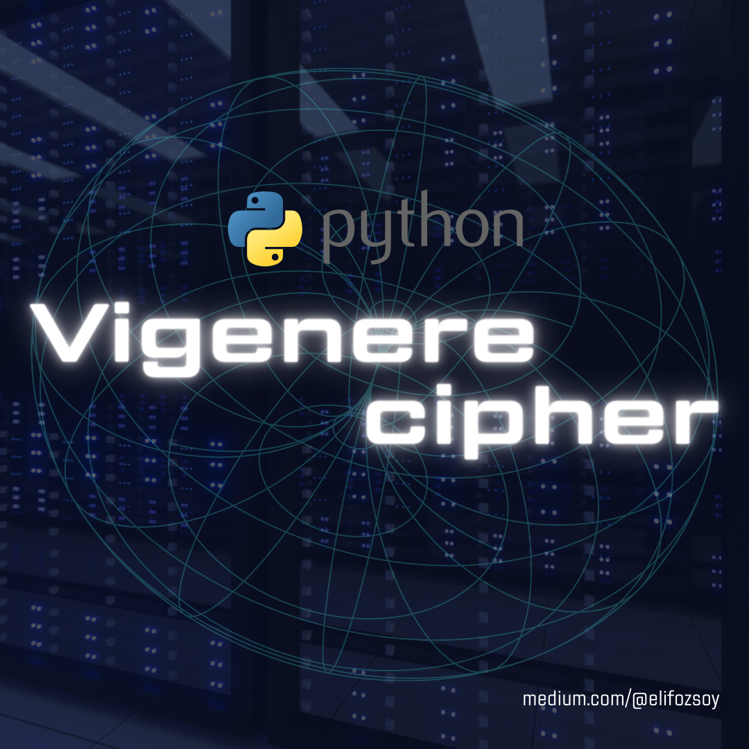 Python ile Vigenere Şifreleme. Bu yazımızda atası Ceaser Cipher (Sezar… | by Elif Özsoy | Medium