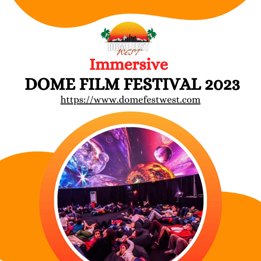 Immersive Dome Film Festival 2023 — Dome Fest West - Dome Fest West ...
