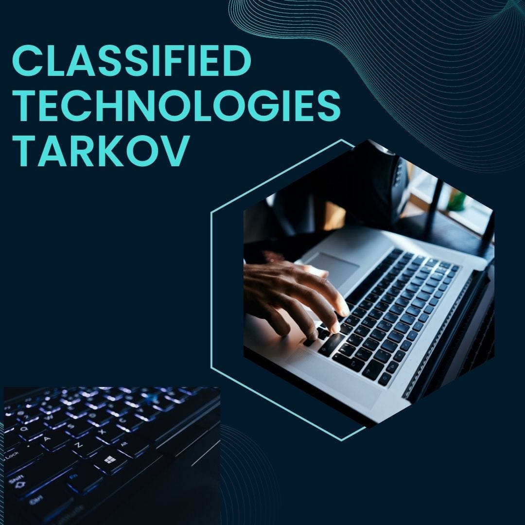 Tarkov and Classified Technologies | by Daniel Benjamin | Medium