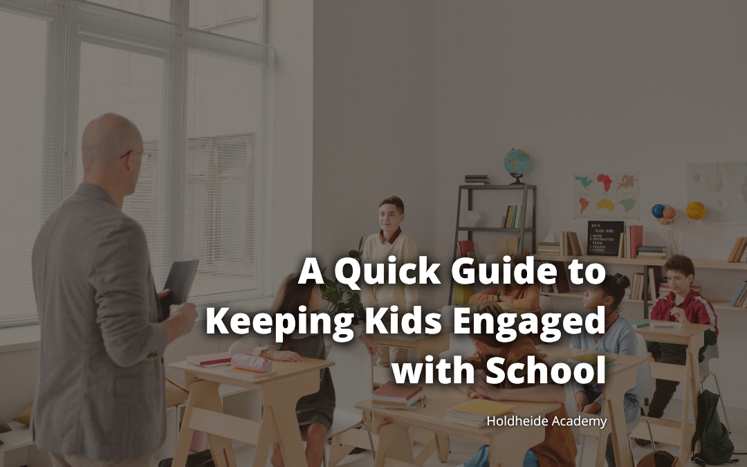 A Quick Guide to Keeping Kids Engaged with School | by Holdheide ...