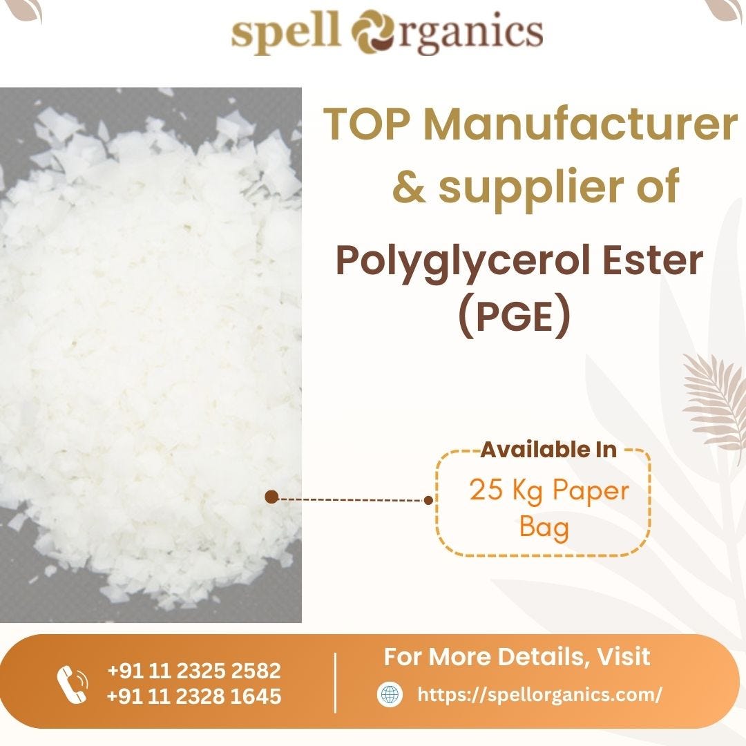 Top Polyglycerol Esters of Fatty Acids (PGE) Manufacturer Leading the ...