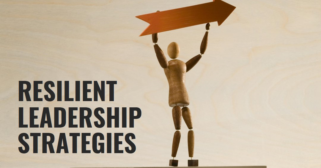 The Power of Resilient Leadership: Key Strategies for Success | by ...