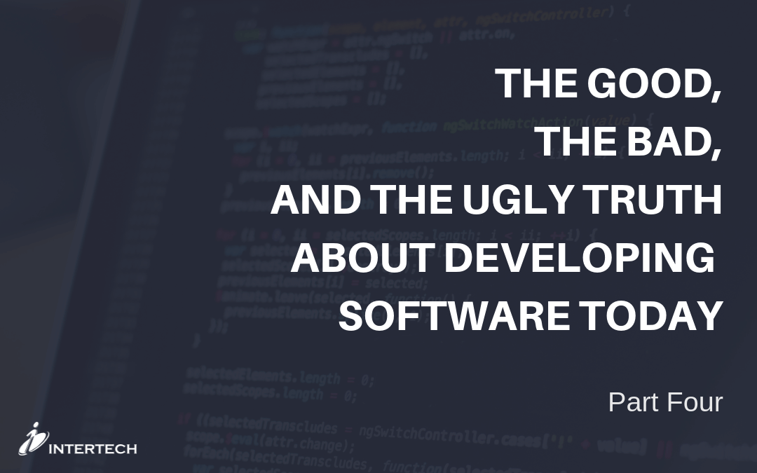 The Good, the Bad, and the Ugly Truth About Developing Software Today ...