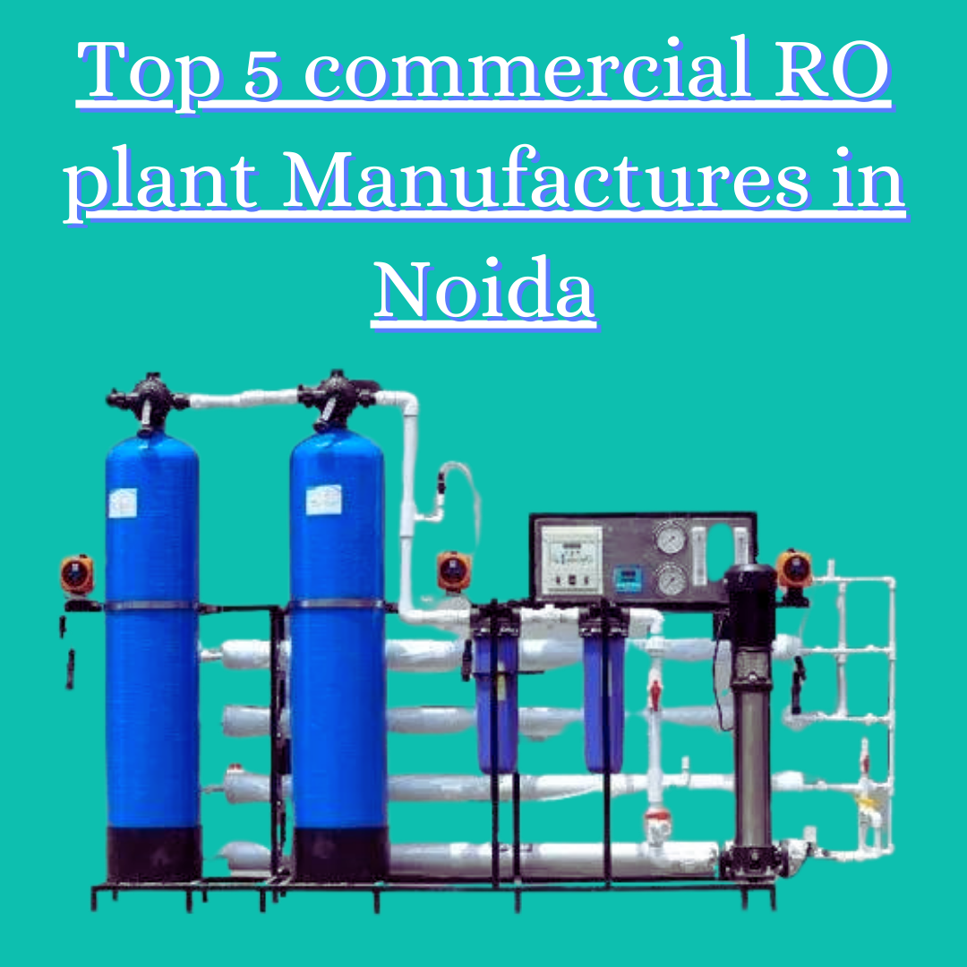 List of top 5 Commercial RO Plant Manufacturers in Noida | by Sandeep ...