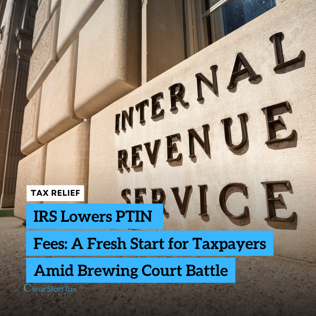 IRS Lowers PTIN Fees: A Fresh Start for Taxpayers Amid Brewing Court ...