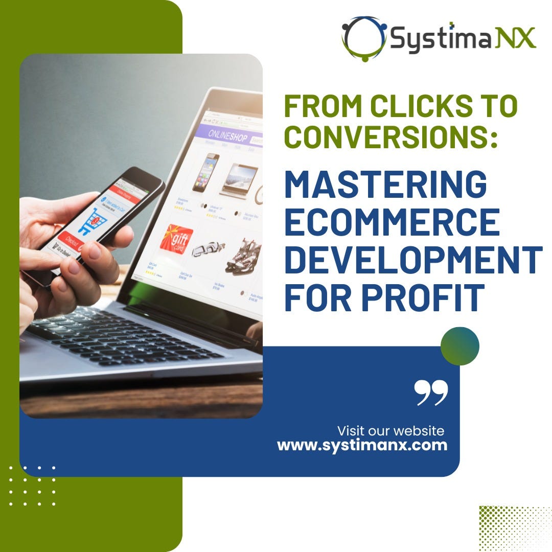 From Clicks to Conversions: Mastering Ecommerce Development for Profit with Systimanx | by ...