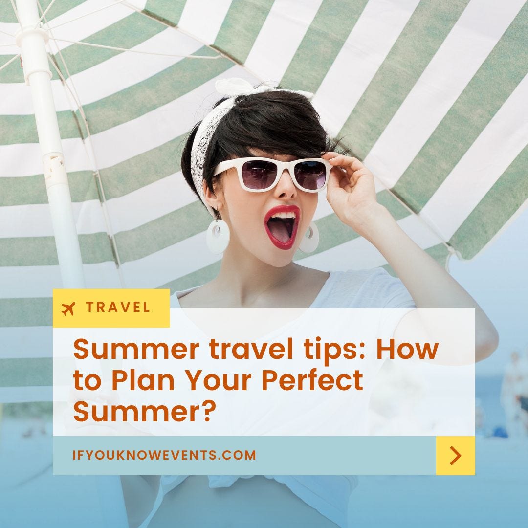 How to Plan Your Perfect Summer?. Summer is the season of adventure… | by ifYK (if You Know ...