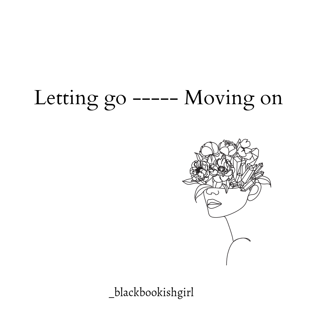 LETTING GO — MOVING ON.. Dear, human! | by Blackbookishgirl | Medium
