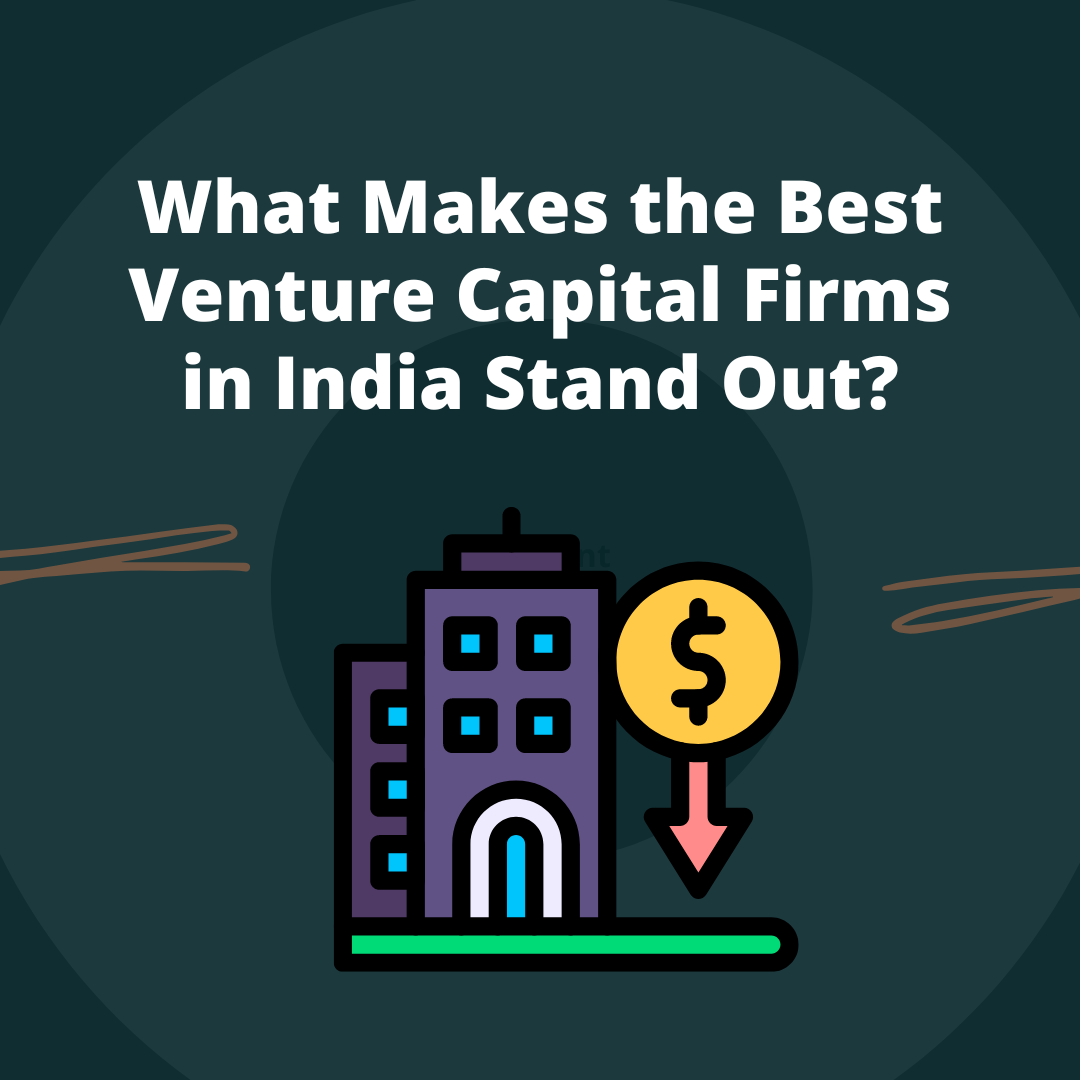 What Makes the Best Venture Capital Firms in India Stand Out? | by ...