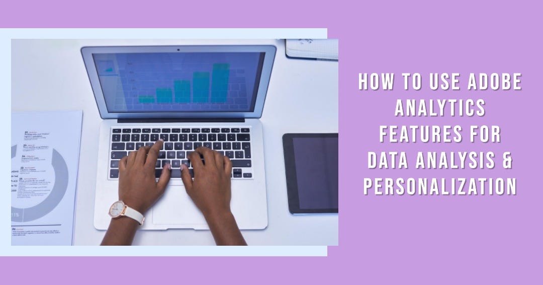 How to use Adobe Analytics features for data analysis & personalization ...