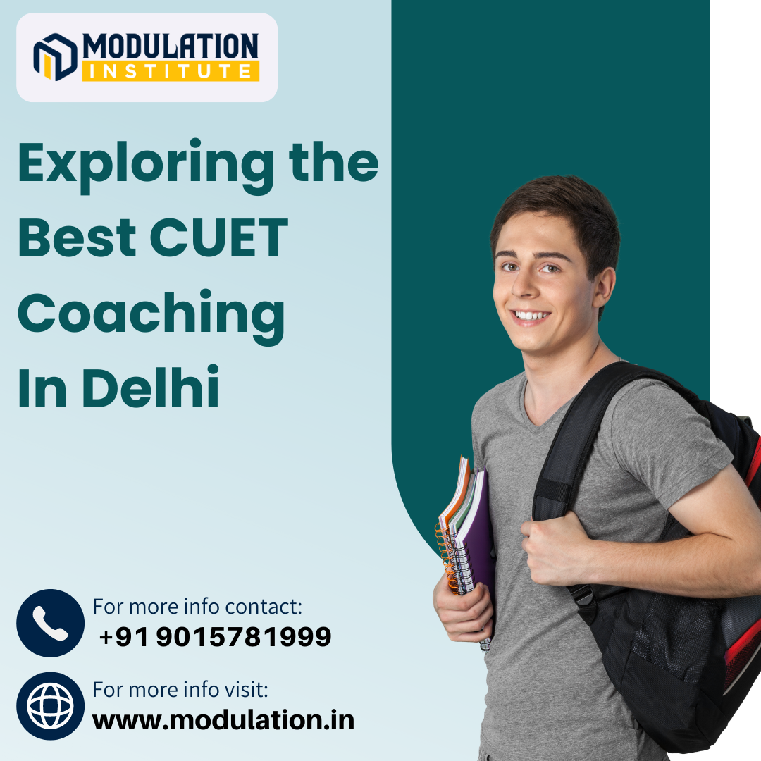 Exploring the Best Cuet Coaching in Delhi | by Modulationinstitute ...