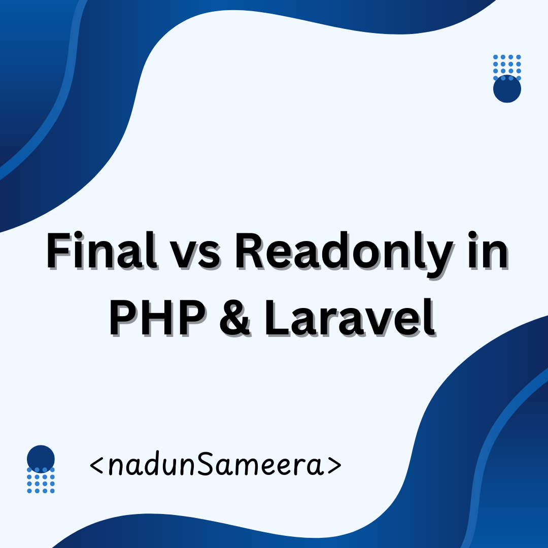 Final Vs Readonly In Php And Laravel — Whats The Difference By Nadun