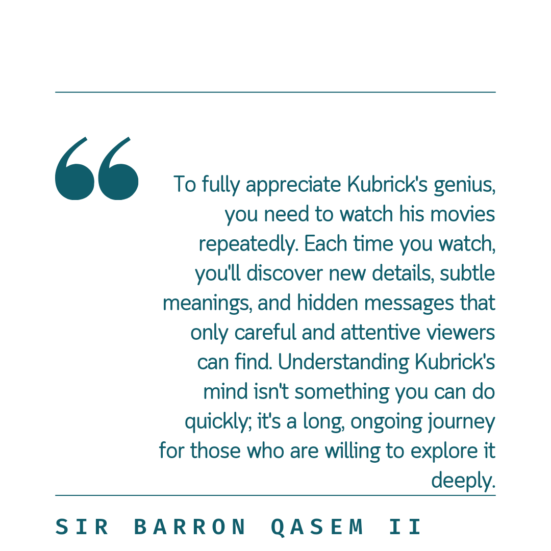 To fully appreciate Kubrick’s genius, you need to watch his movies ...